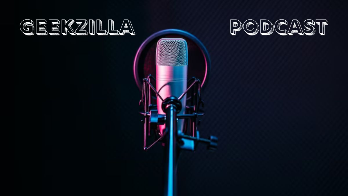 Geekzilla Podcast: Full Guide of Its Features and Info - CelebHateLove